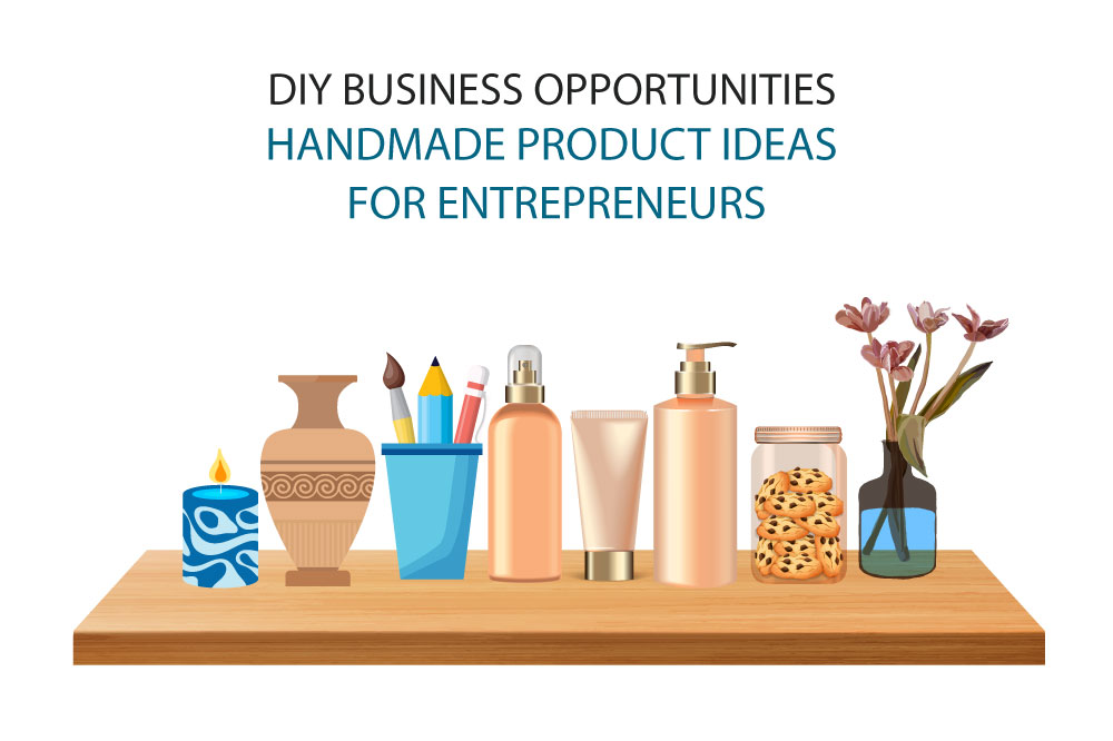 Profitable DIY Business Ideas You Can Start Today | Handmade Products ...