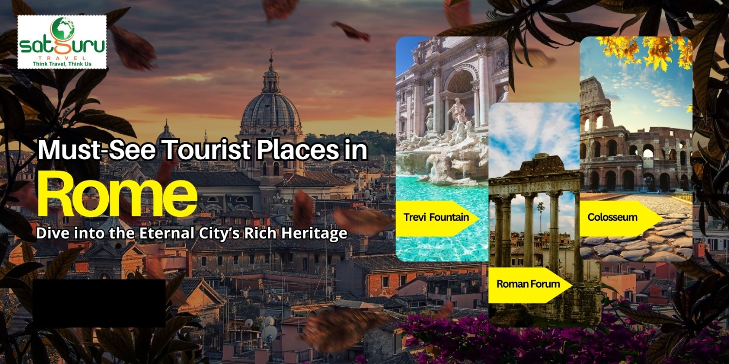 Must-See Tourist Places in Rome: Dive into the Eternal City’s Rich ...