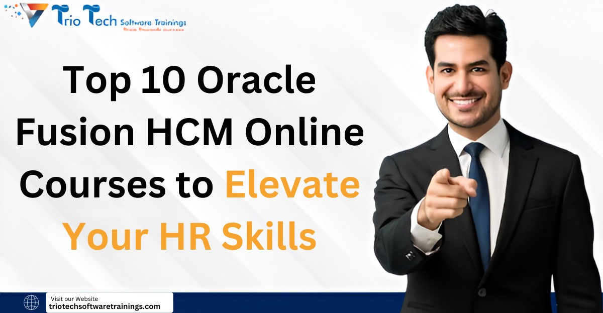 Top 10 Oracle Fusion HCM Online Courses to Elevate Your HR Skills - ezine articles